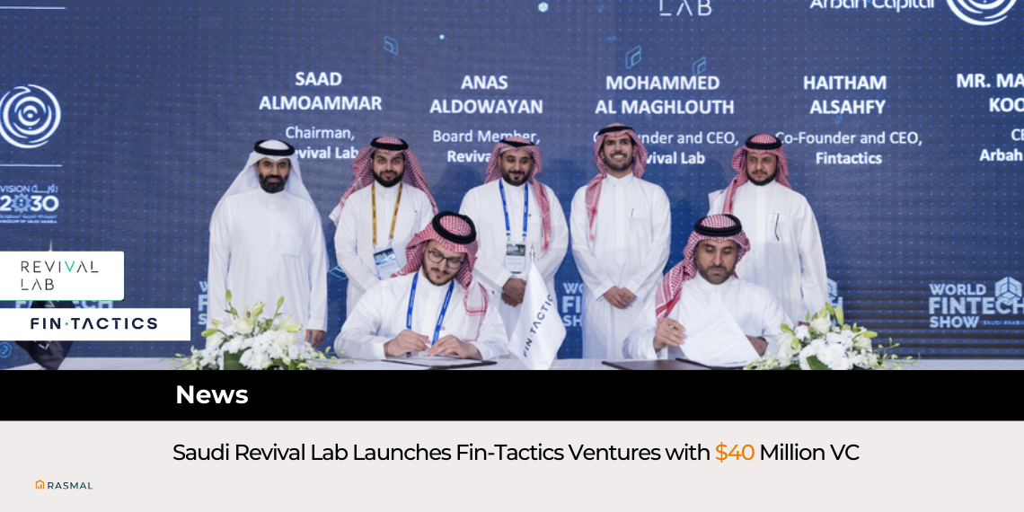 Saudi Revival Lab Launches Fin-Tactics Ventures with $39.8 Million VC ...